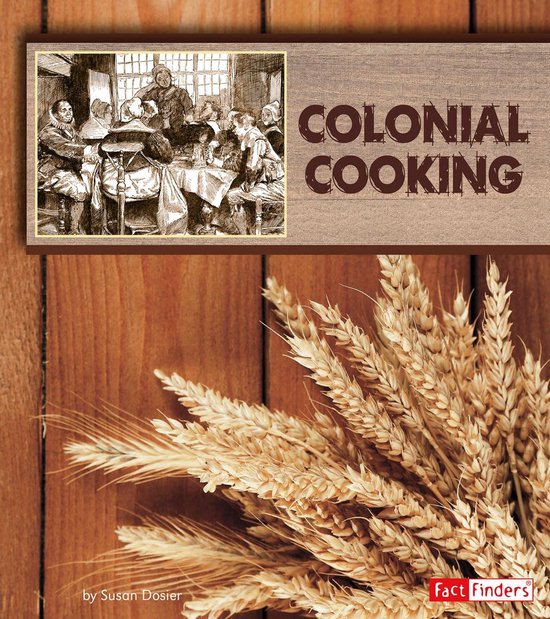 Exploring History Through Food - Colonial Cooking (ebook), Susan Dosier ...
