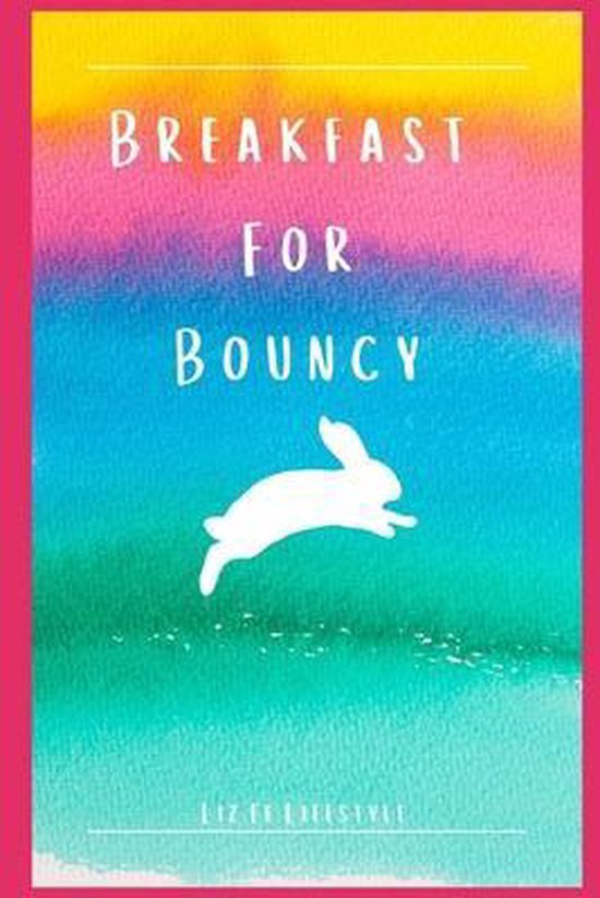 Breakfast for Bouncy, Liz Fe Lifestyle | 9798478377267 | Boeken | bol.com