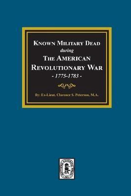 Known Military Dead during The American Revolutionary War, 1775-1783 ...