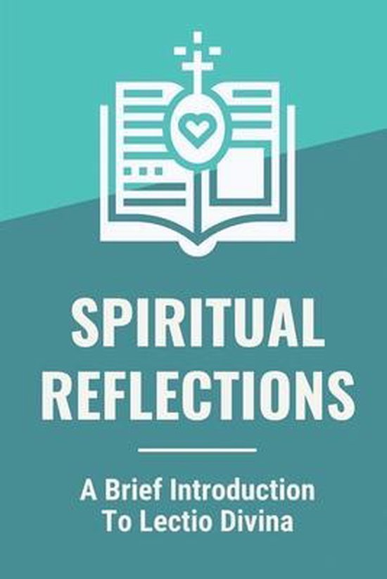 Spiritual Reflections: A Brief Introduction To Lectio Divina ... Spiritual Reflections: A Brief Introduction To Lectio Divina ...