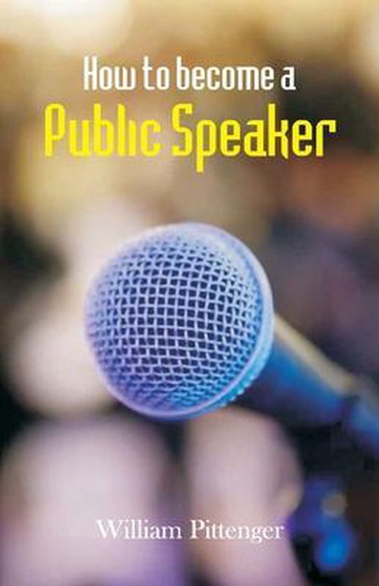How to Become a Public Speaker, William Pittenger | 9789388841030 ...