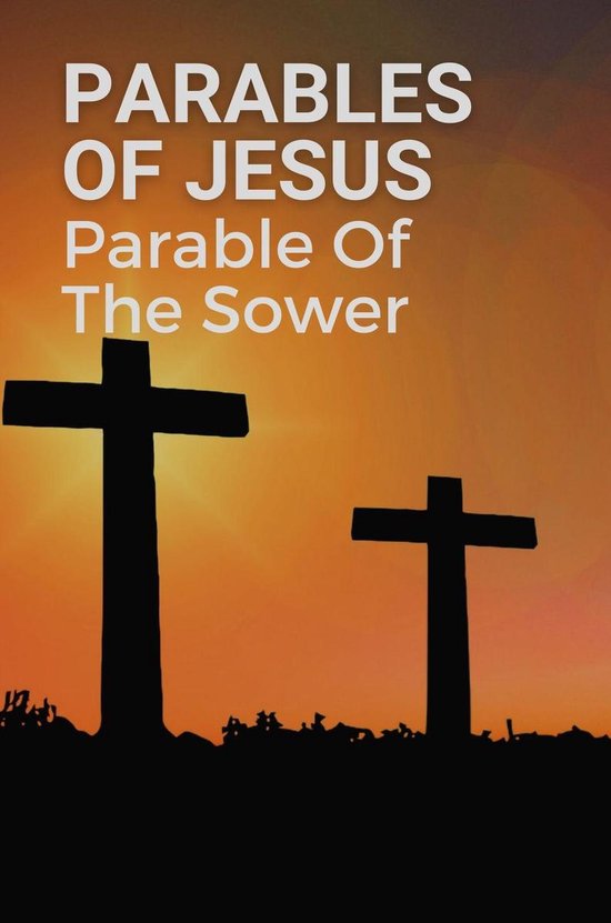 Parables Of Jesus: Parable Of The Sower (ebook), Leland Sarnosky ...