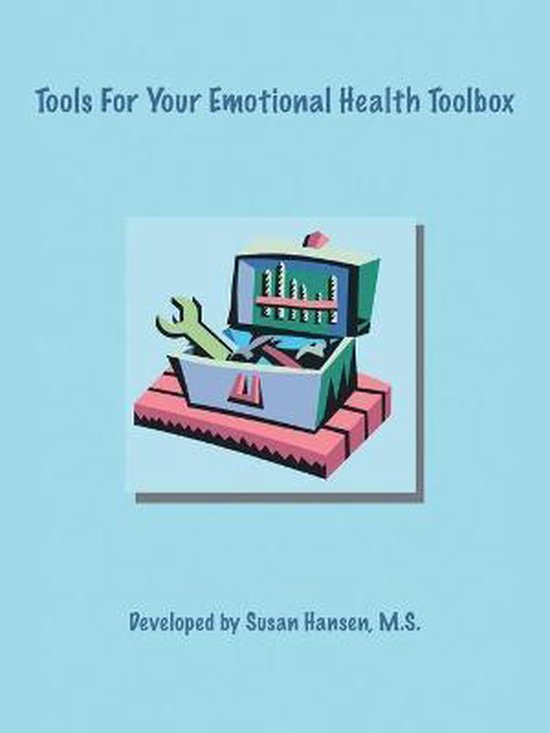 Tools For Your Emotional Health Tool Box | 9781412042758 | Susan Hansen ...