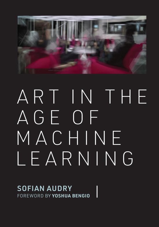 Art in the Age of Machine Learning, Sofian Audry | 9780262046183 | Boeken | bol