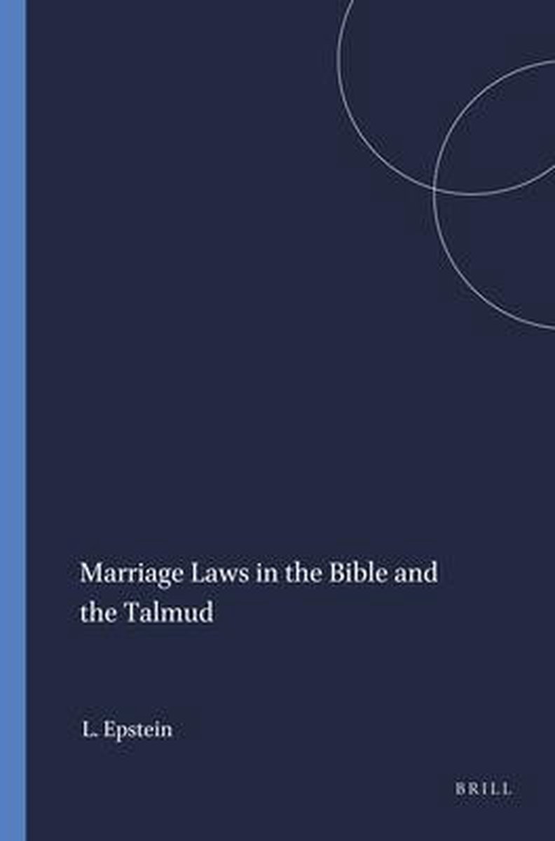 Marriage Laws in the Bible and the Talmud, L.M. Epstein | 9789004411531 ...