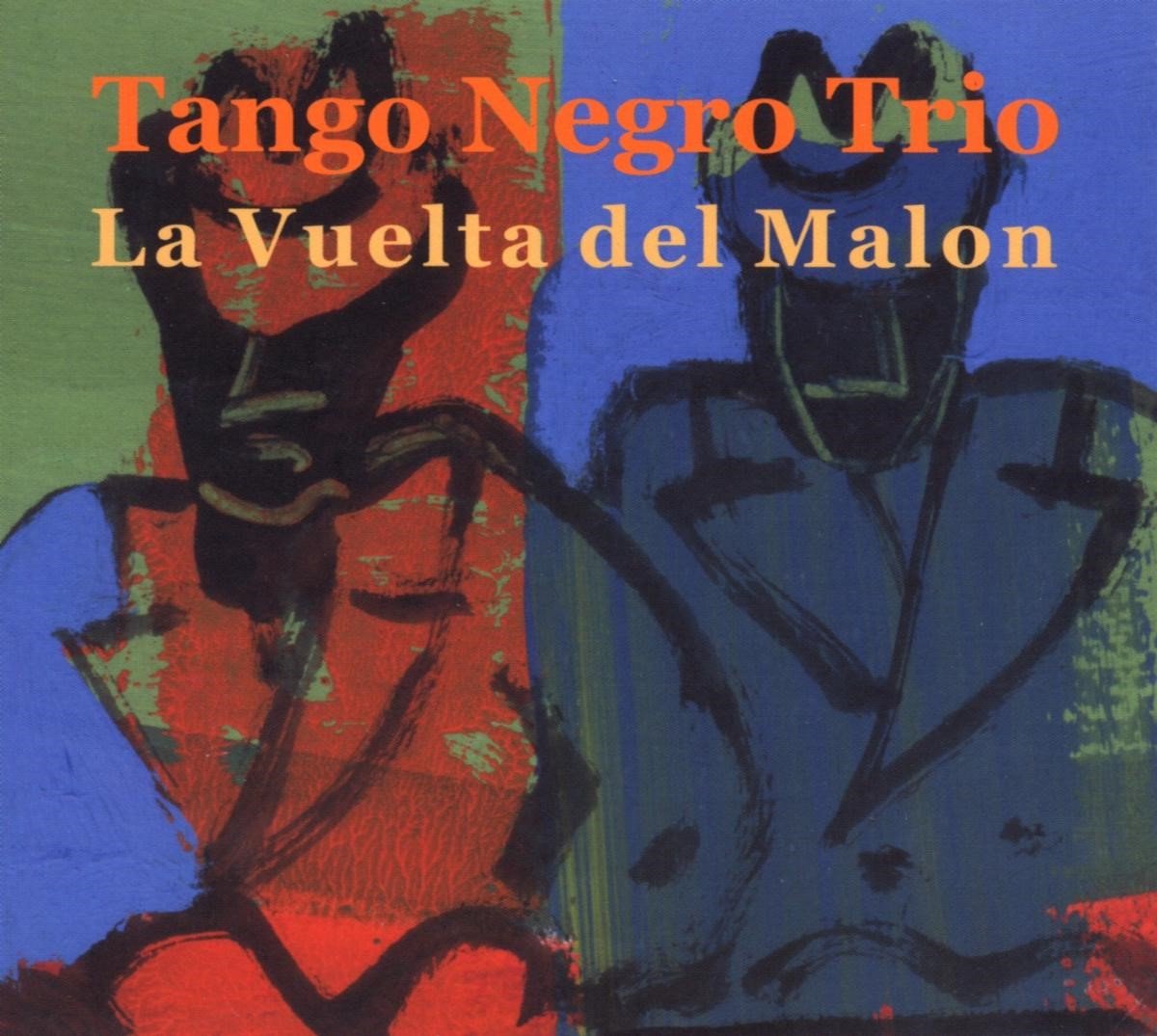 Tango Negro Trio - La Vuelta Del Malon (CD), Tango Negro Trio | CD (album) | Muziek | bol.com
