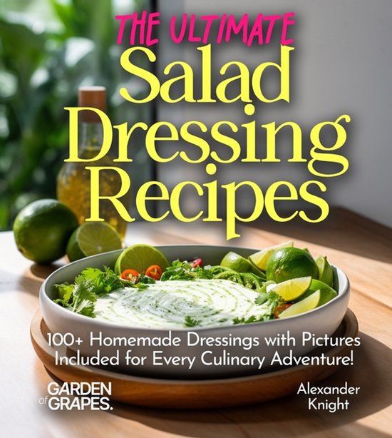 Salad Collection-The Ultimate Salad Dressing Recipes, Alexander Knight ...