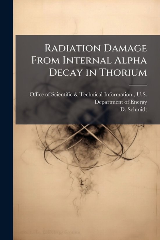 Radiation Damage From Internal Alpha Decay in Thorium | 9781025156057 ...