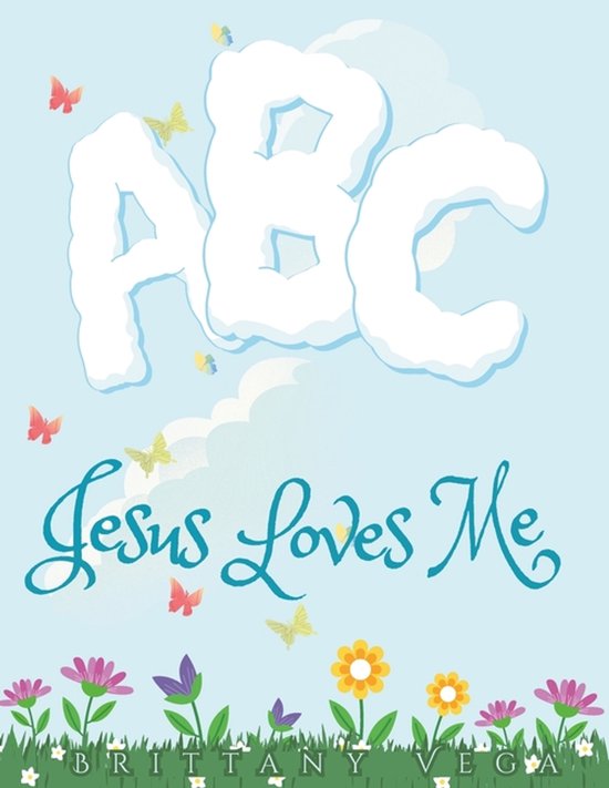 ABC Jesus Loves Me Book, With Scriptures, and Lord's Prayer, Brittany E ...