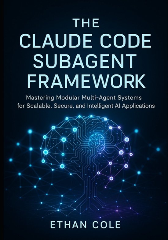 The Claude Code Subagent Framework | 9798271452253 | Ethan Cole | Livres | bol