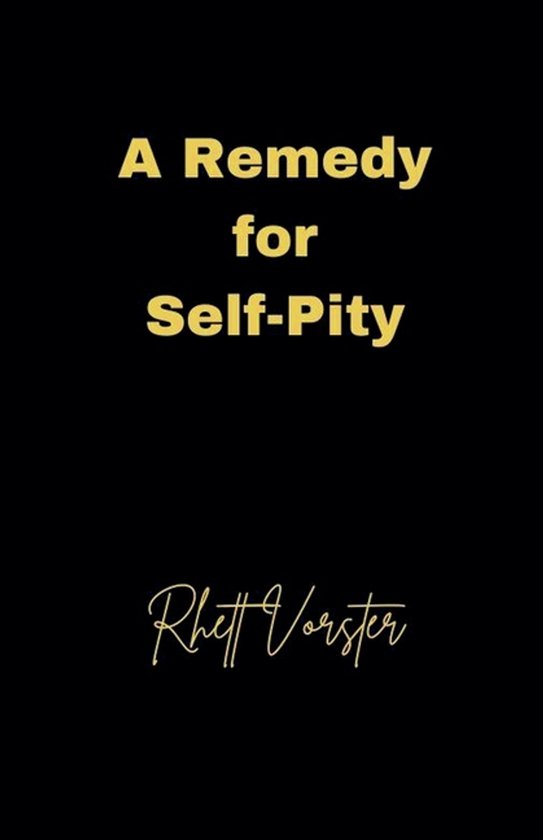 A Remedy for Self-Pity, Rhett Vorster | 9798232885922 | Boeken | bol