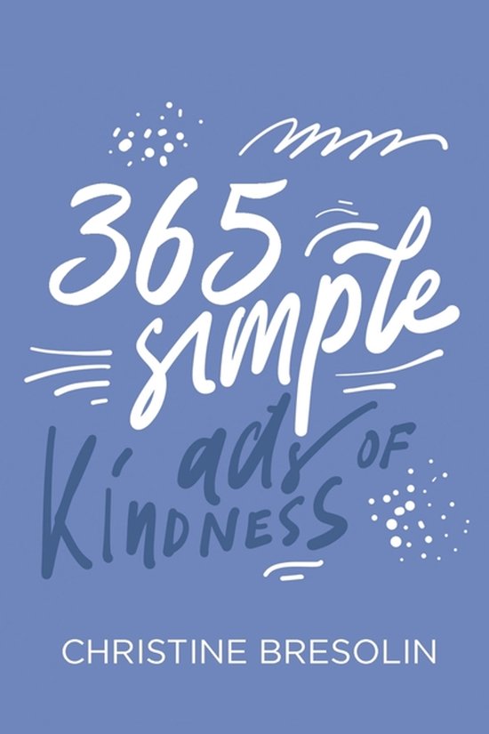 365 Simple Acts of Kindness | 9798893082227 | Christine Bresolin ...