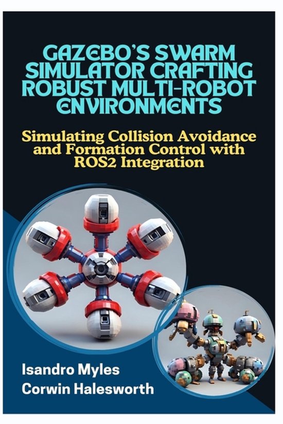 Gazebo's Swarm Simulator Crafting Robust Multirobot Environments ...