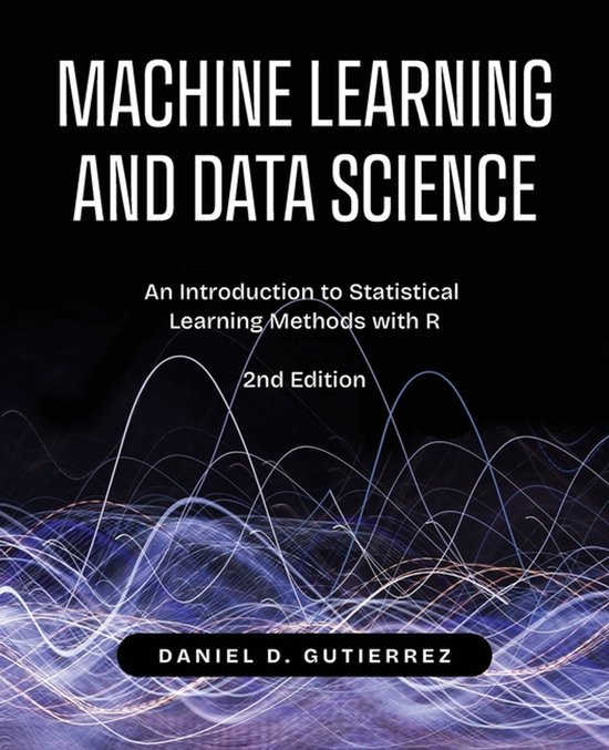 Machine Learning and Data Science, 2nd Edition | 9798898160067 | Daniel ...