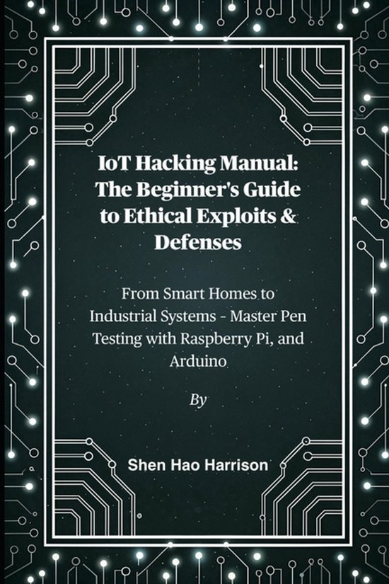 IoT Hacking Manual | 9798298562782 | Shen Hao Harrison | Boeken | bol