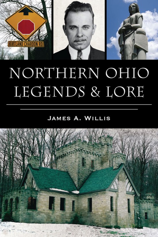 American Legends- Northern Ohio Legends & Lore, James A Willis ...