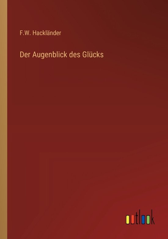 Der Augenblick des Glücks, F W Hacklander | 9783368251949 | Boeken | bol