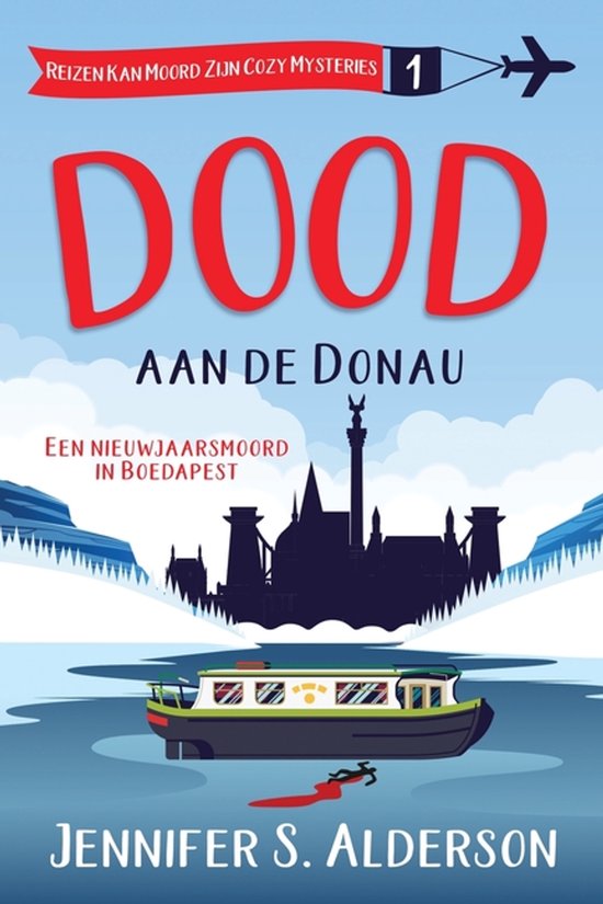 Reizen Kan Moord Zijn Cozy Mysteries- Dood aan de Donau, Jennifer S ...