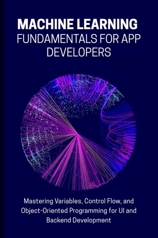 Machine Learning Fundamentals for App Developers | 9798268850307 ...