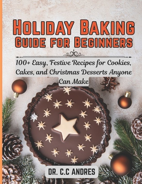 Holiday Baking Guide for Beginners, C C Andres | 9798269193465 | Boeken ...