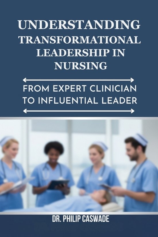 Understanding Transformational Leadership in Nursing | 9798267747318 ...