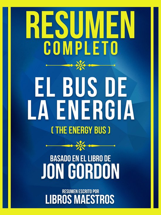 Resumen Completo - El Bus De La Energia (The Energy Bus) - Basado En El ...
