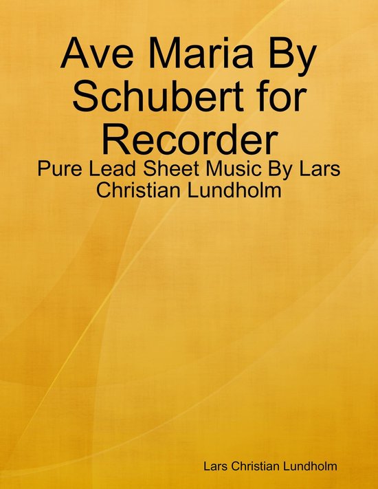 Ave Maria By Schubert for Recorder - Pure Lead Sheet Music By Lars ...