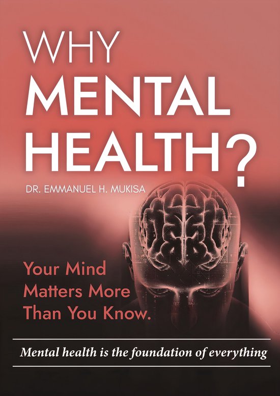 Why Mental Health? (ebook), Dr. Emmanuel H. Mukisa | 6610001093358 ...