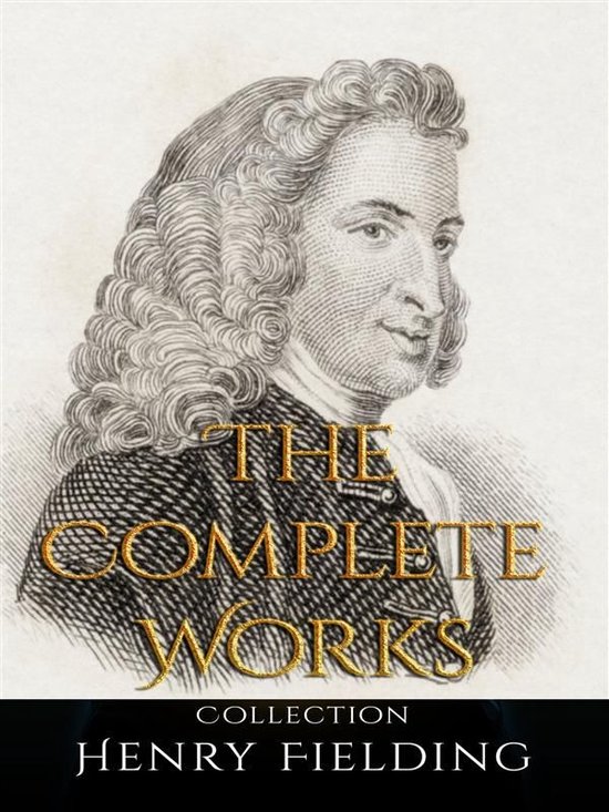 Henry Fielding: The Complete Works (ebook), Henry Fielding ...