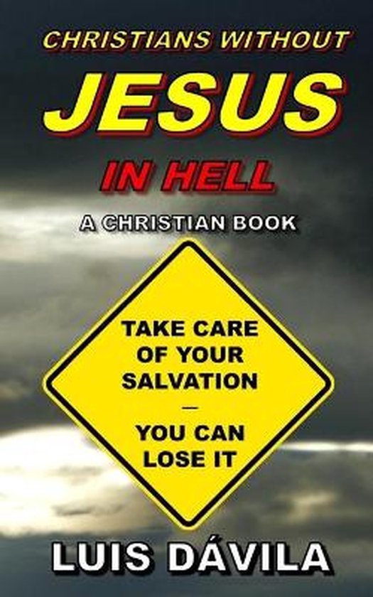 Christian Books- Christians Without Jesus in Hell, Luis Davila ...