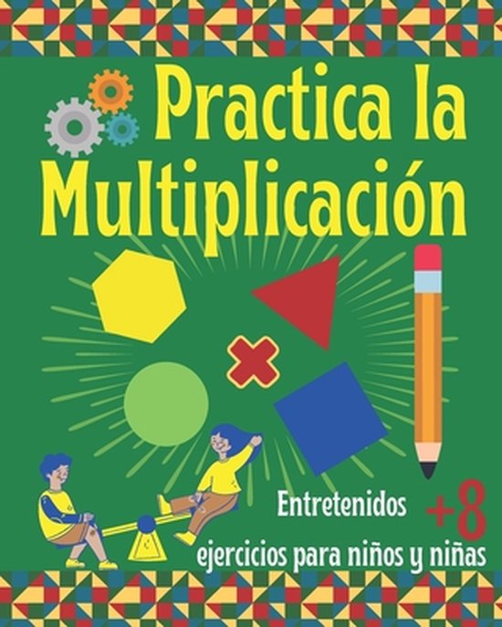 Practica la Multiplicaci n. Entretenidos ejercicios para ni os y ni as 8+, Karlo... | bol