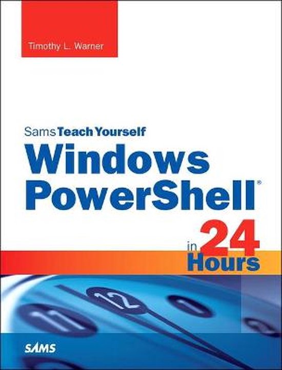 Windows PowerShell in 24 Hours, Sams Teach Yourself | 9780672337284 | Timothy Warner |... | bol.com