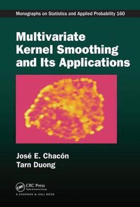 Multivariate Kernel Smoothing and Its Applications | 9781498763011 | Jose E. Chacon |... | bol.com