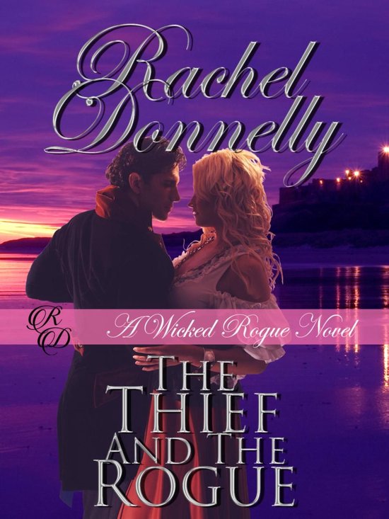 Wicked Rogue Novel 1 - The Thief and the Rogue (ebook), Rachel Donnelly ...
