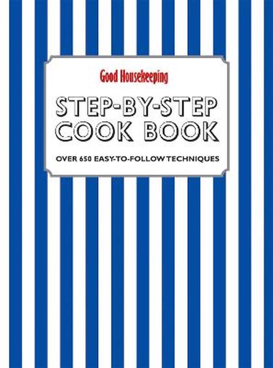 Good Housekeeping Step-by-Step Cookbook, Good Housekeeping Institute ...