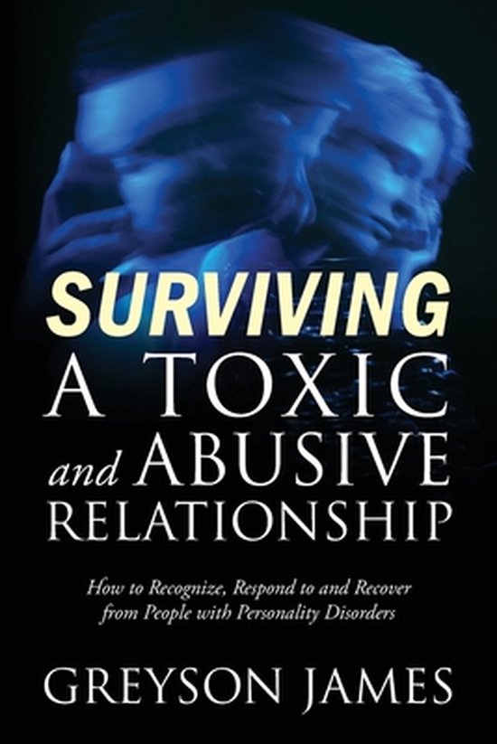 Surviving a Toxic and Abusive Relationship, GREYSON JAMES ...
