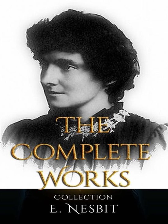 E. Nesbit: The Complete Works (ebook), E. Nesbit | 9788832568264 ...