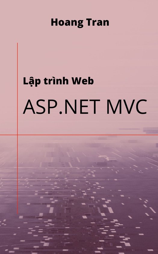 Lập trình Web ASP.NET MVC (ebook), Hoang Tran | 1230003724781 | Boeken | bol
