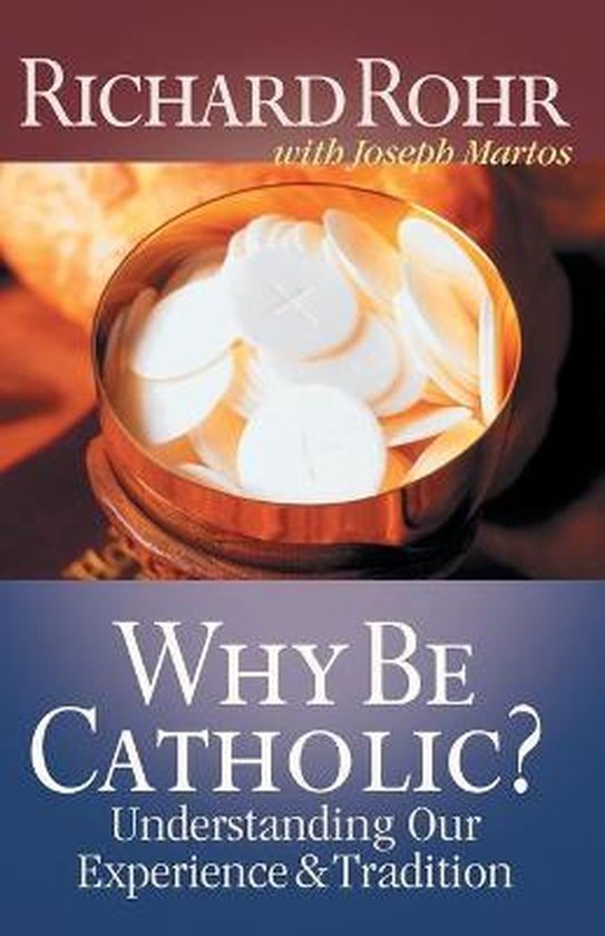 Why be Catholic? | 9780867161014 | Richard Rohr | Boeken | bol.com