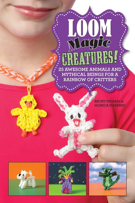 Loom Magic Creatures! (ebook), Becky Thomas | 9781629147963 | Boeken | bol.com