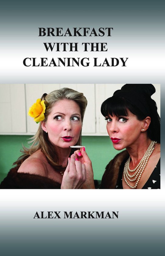 Breakfast with the Cleaning Lady (ebook), Alex Markman | 9781926720241 ...