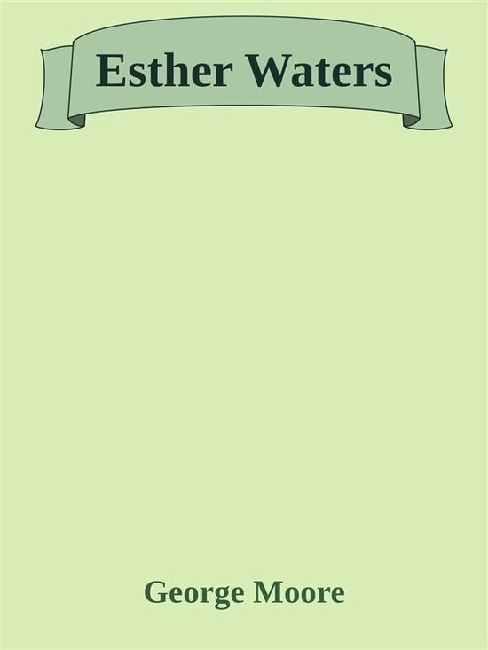 Esther Waters (ebook), George Moore | 9788826497389 | Boeken | bol.com