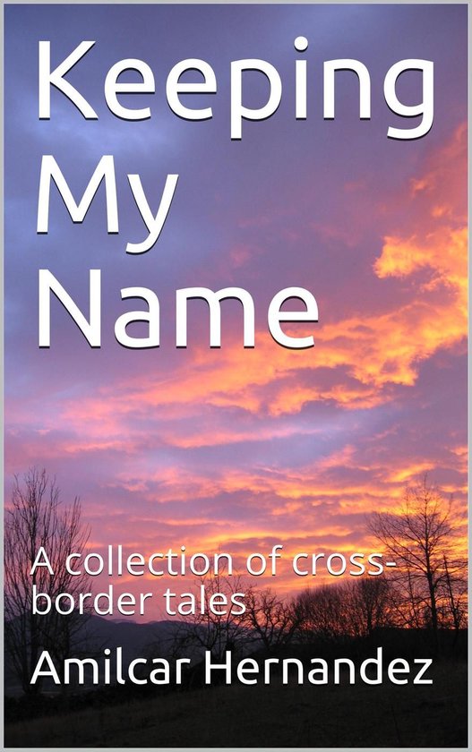 Keeping My Name (ebook), Amilcar Hernandez | 9781386058007 | Boeken ...
