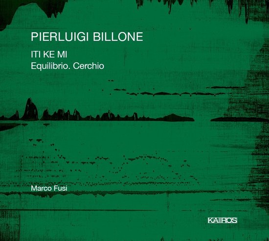 Marco Fusi - Pierluigi Billone: Iti Ke Me & Equilibrio. Cerchio (CD ...
