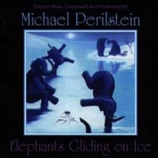 Michael Perilstein - Elephants Gliding On Ice (CD), Michael Perilstein ...