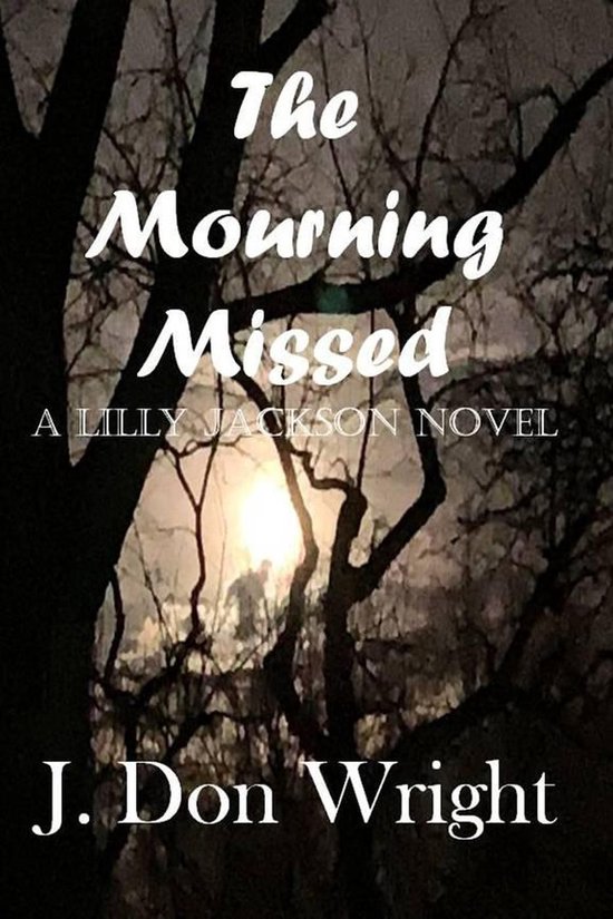Lilly Jackson Series 1 - The Mourning Missed (ebook), J. Don Wright ...