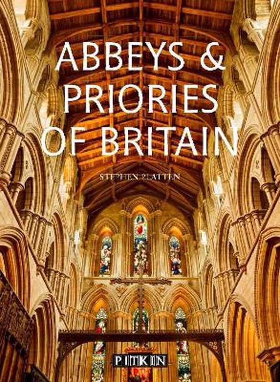 Abbeys and Priories of Britain, Stephen Platten | 9781841659381 ...