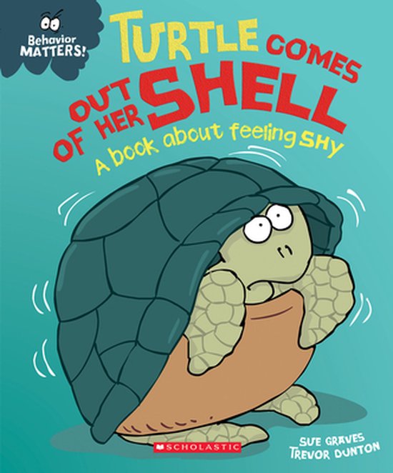 Turtle Comes Out of Her Shell (Behavior Matters): A Book about Feeling ...