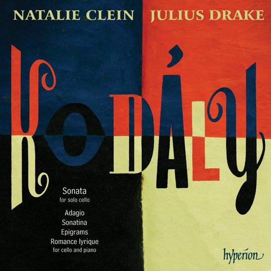 Natalie Clein & Julius Drake - Kodály: Cello Sonata & Other Works (CD ...