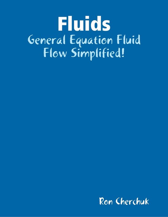Fluids - General Equation Fluid Flow Simplified! (ebook), Ron Cherchuk ...
